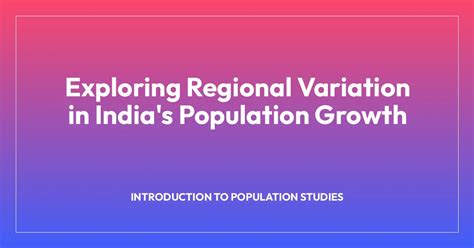 Exploring Regional Variation In Indias Population Growth Sociohealth