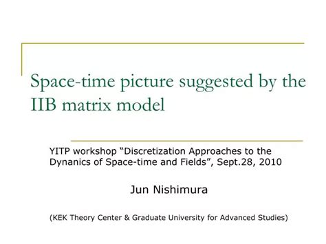 Ppt Space Time Picture Suggested By The Iib Matrix Model Powerpoint