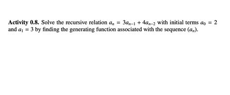 Solved Activity 0 8 Solve The Recursive Relation Chegg Com