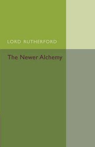 The Newer Alchemy Ernest Rutherford 9781107440425 — Readings Books