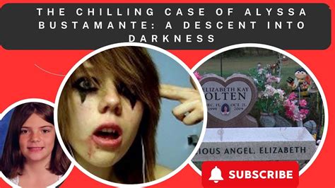 He Chilling Case Of Alyssa Bustamante A Descent Into Darkness Youtube