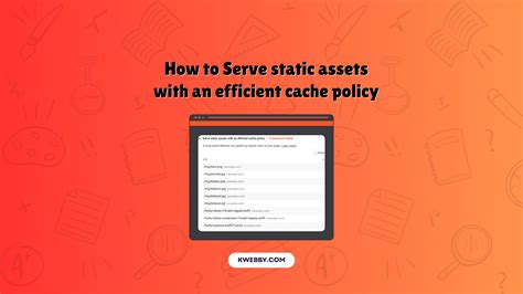 How To Serve Static Assets With An Efficient Cache Policy Kwebby