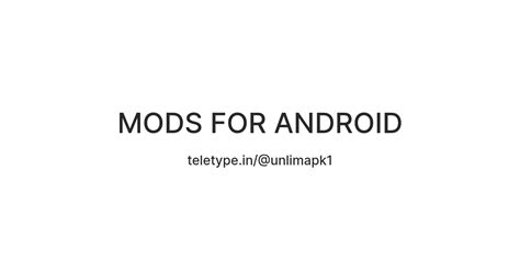 Mods For Android — Teletype Mods For Android — Teletype