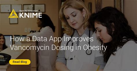 How A Data App Improves Vancomycin Dosing In Obesity Knime