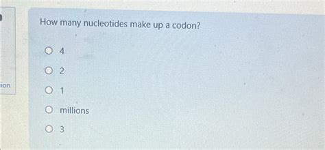 Solved How Many Nucleotides Make Up A Codon421millions3