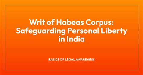 Writ Of Habeas Corpus Safeguarding Personal Liberty In India • Adult