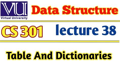 Virtual University Cs301 Data Structure Lecture 38 Table And
