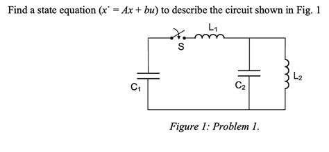 SOLVED Find A State Equation X Ax Bu To Describe The Circuit Shown In Fig 1 Figure 1
