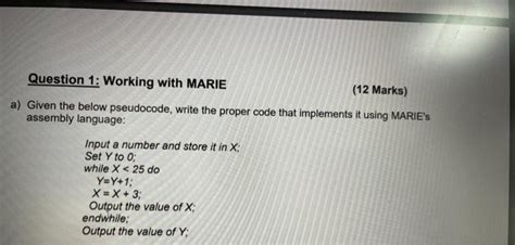 Solved Question 1 Working With Marie 12 Marks A Given