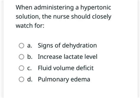 Solved When Administering A Hypertonic Solution The Nurse