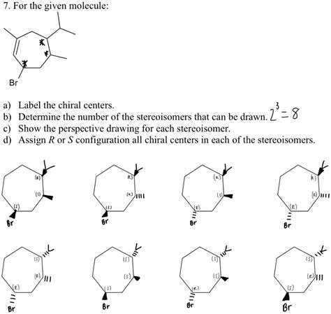 SOLVED:7. For the given molecule: Br a) Label the chiral centers. b) Determine the number of the ...