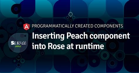 Inserting Peach Component Into Rose At Runtime Sekrab Garage