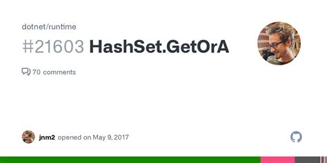 Hashsetgetoraddt · Issue 21603 · Dotnetruntime · Github