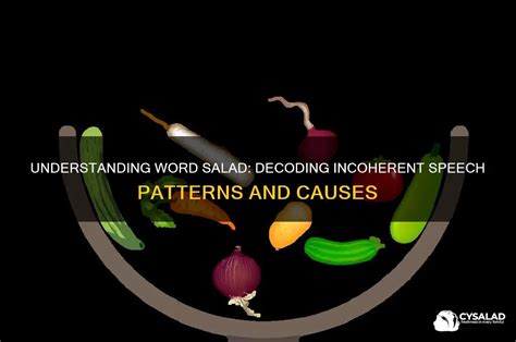 Understanding Word Salad Decoding Incoherent Speech Patterns And