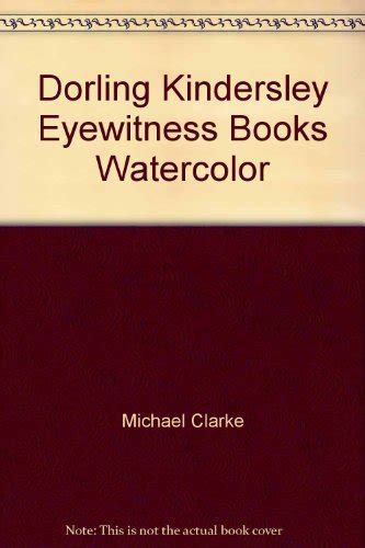 Dorling Kindersley Eyewitness Books Watercolor Michael Clarke