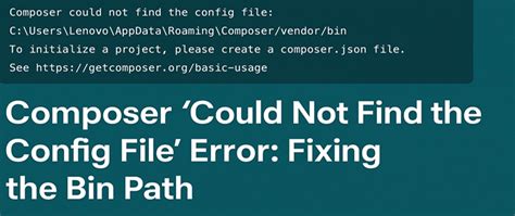 composer “could not find the config file” error fixing the bin path🚧