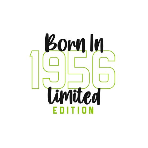 Born In 1956 Limited Edition Birthday Celebration For Those Born In