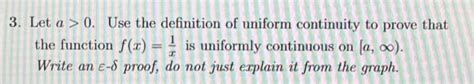 solved let a 0 use the definition of uniform continuity to
