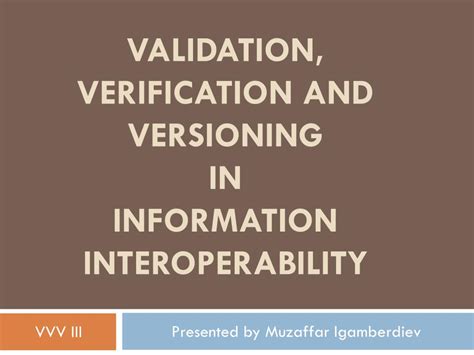 Ppt Validation Verification And Versioning In Information Interoperability Powerpoint