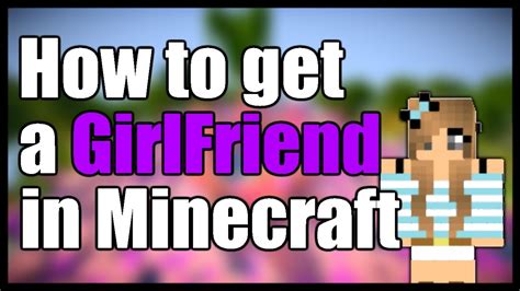 How To Get A Girlfriend In Minecraft Youtube