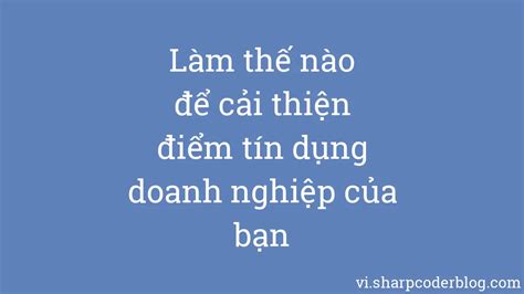 Làm Thế Nào để Cải Thiện điểm Tín Dụng Doanh Nghiệp Của Bạn Sharp Coder Blog