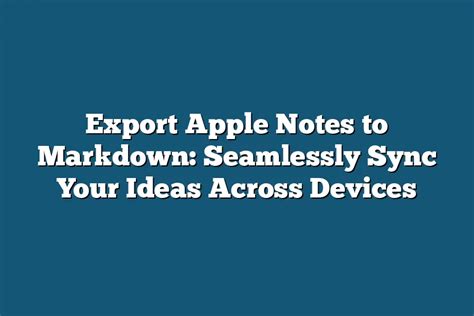 Export Apple Notes To Markdown Seamlessly Sync Your Ideas Across