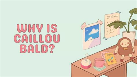 Why Is Caillou Bald Why Doesnt Caillou Have Hair
