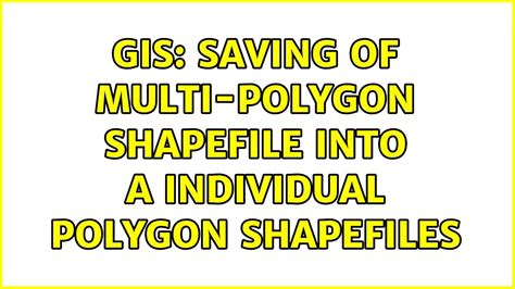 Gis Saving Of Multi Polygon Shapefile Into A Individual Polygon