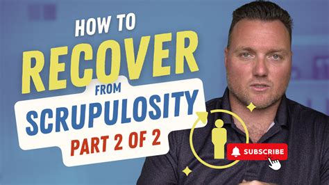 Understanding Scrupulosity How To Recover From Scrupulosity 2 Of 2