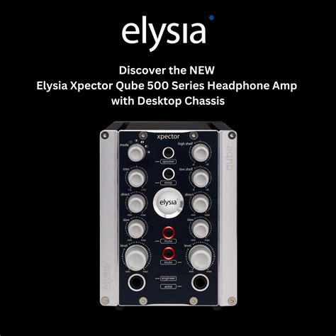 Discover The New Elysia Xpector Qube 500 Series Headphone Amp With
