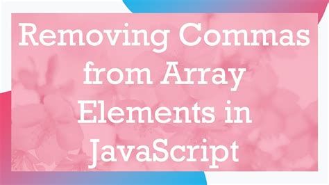 Removing Commas From Array Elements In Javascript Youtube