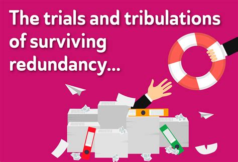 The Trials And Tribulations Of Surviving Redundancy