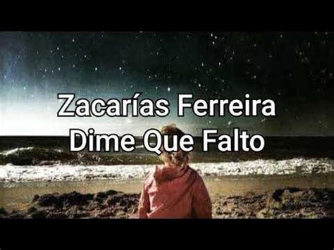 Zacarías Ferreira Dime Que Faltó Youtube