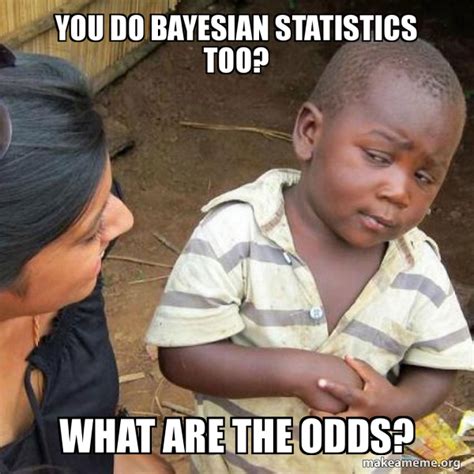 You Do Bayesian Statistics Too What Are The Odds Skeptical Third