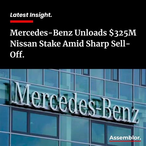 Mercedes Benz Sells Nissan Stake Amid Investor Skepticism Assemblor