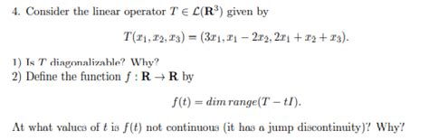 Solved Consider The Linear Operator T E R Given By Chegg Com