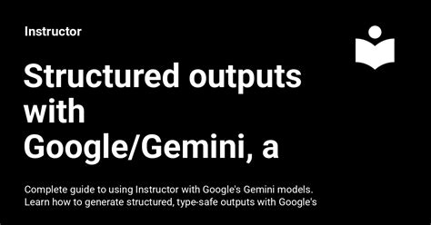 Google Gemini Tutorial: Structured Outputs with Instructor - Instructor
