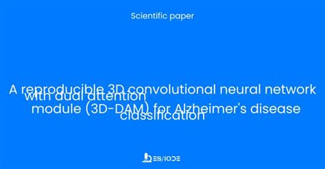 Scientific Research A Reproducible 3d Convolutional Neural Network With Dual Attention Module