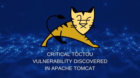 Critical Toctou Vulnerability Discovered In Apache Tomcat Leakd