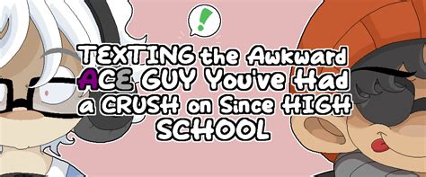 Texting The Awkward Ace Guy You Ve Had A Crush On Since High Babe By Carrot