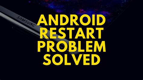 android restart again and again problem solved android restart