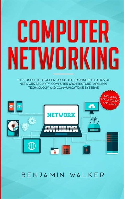 Computer Networking The Complete Beginner S Guide To Learning The Basics Of Network Security