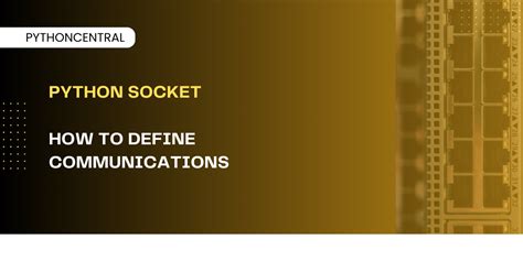 Python Socket Technical Guide For Beginners And Experts Python Central