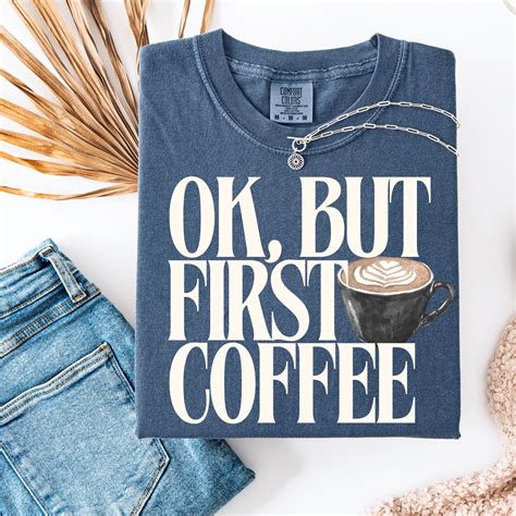 Ok But First Coffee Png Coffee Lovers T Shirt Design Digital Download