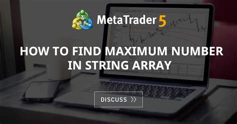 How To Find Maximum Number In String Array Indexes General Mql5