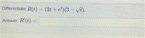 solved differentiate r t 2t et 3 t2 answer r t