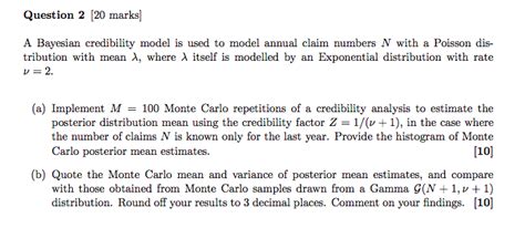Question 2 [20 Marks A Bayesian Credibility Model Is