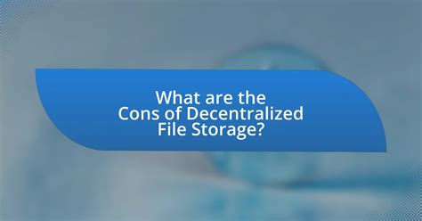 Decentralized Vs Centralized File Storage Pros And Cons