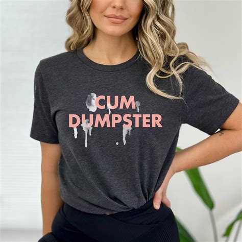 Cum Dumpster Tshirt Hotwife Gangbang Shirt Adult Humor Funny Tee Vacation Swap Shirt Etsy