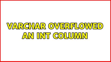 Varchar Overflowed An Int Column Youtube
